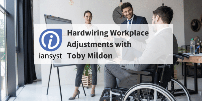 Hardwiring Workplace Adjustments with Toby Mildon – iansyst Ltd
